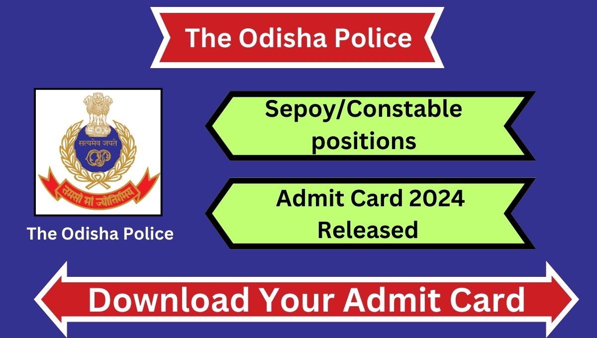 Odisha Police Sepoy/Constable 2024: Admit Card Released - Taza Highlights