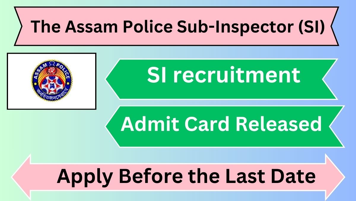 Assam Police SI PST & PET Admit Card 2025: Download Now - Taza Highlights