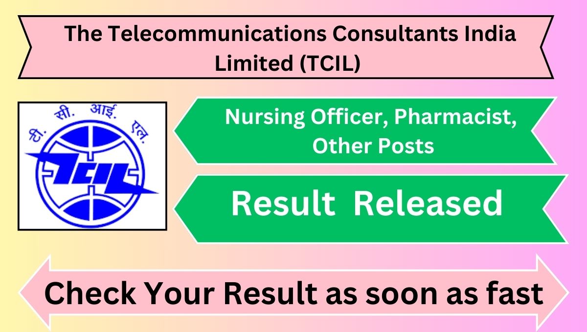 TCIL Nursing Officer, Pharmacist and Other Posts Result 2025: OUT ...